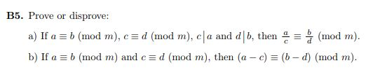 Solved B5. Prove or disprove: a) If a b (mod m), c d (mod | Chegg.com
