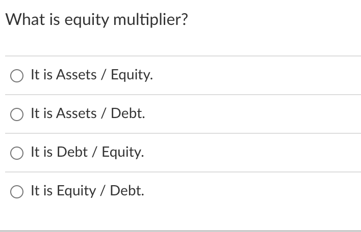 Solved What is equity multiplier? It is Assets / Equity. It | Chegg.com
