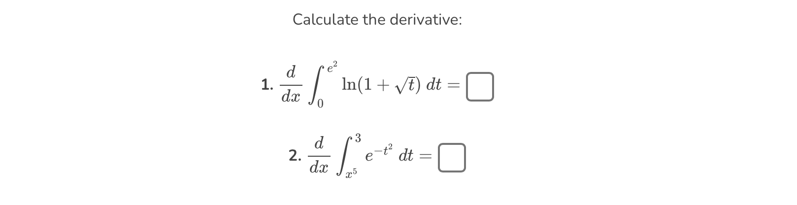 Solved Calculate the derivative: 1. dxd∫0e2ln(1+t)dt= 2. | Chegg.com