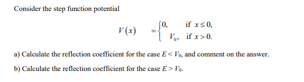Solved Consider the step function potential V(x)={0,V0, if | Chegg.com