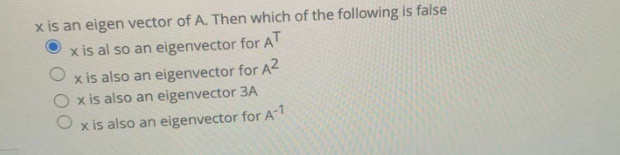 Solved x is an eigen vector of A. Then which of the | Chegg.com
