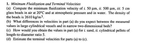Solved 1. Minimum Fluidization and Terminal Velocities (a) | Chegg.com