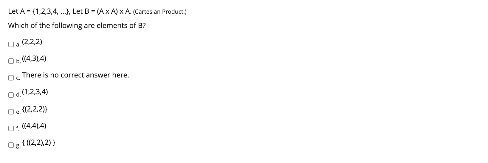 Solved Let A = {1,2,3,4, ...}, Let B = (A x A) X A. | Chegg.com