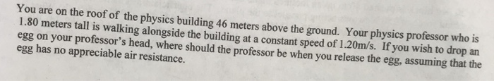 Solved You are on the roof of the physics building 46 meters | Chegg.com