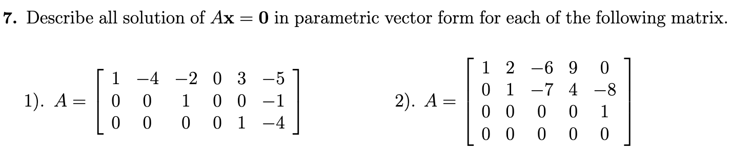 Solved 7. Describe all solution of Ax=0 in parametric vector | Chegg.com