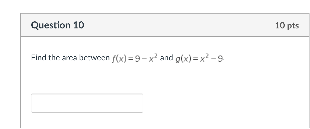 Solved Find the area between f(x)=9−x2 and g(x)=x2−9. | Chegg.com