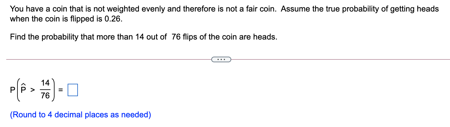 Solved You have a coin that is not weighted evenly and | Chegg.com