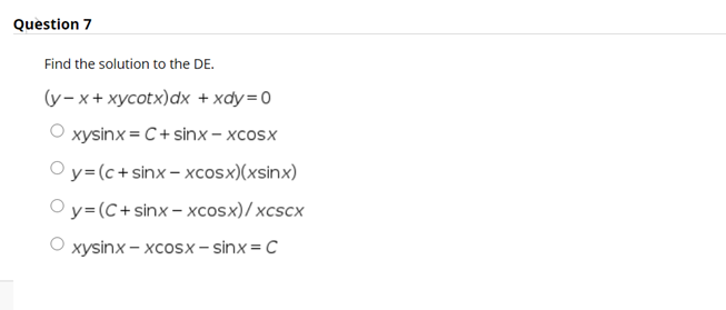 Solved Question 7 Find the solution to the DE. (-x+ xycotx) | Chegg.com