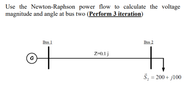 Solved Use the Newton-Raphson power flow to calculate the | Chegg.com