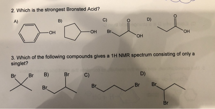 Solved 2. Which is the strongest Bronsted Acid? A) B) C) D) | Chegg.com