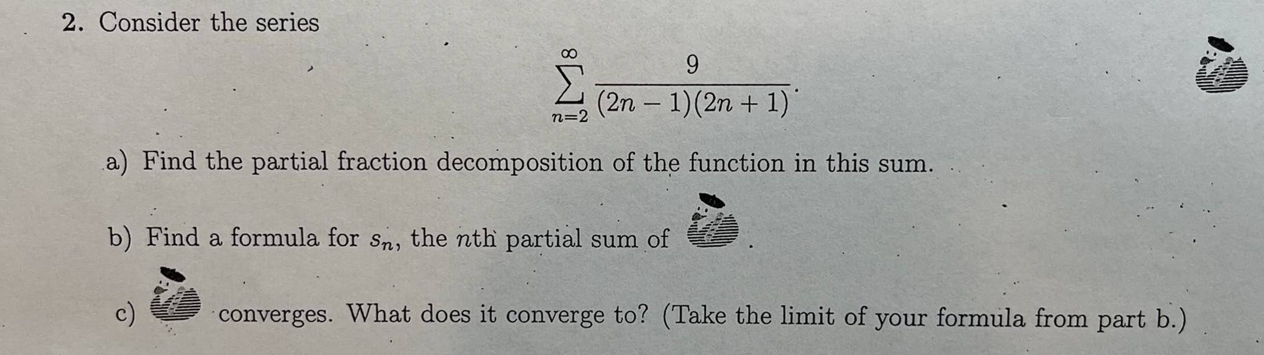 Solved Consider the series∑n=2∞9(2n-1)(2n+1)a) ﻿Find the | Chegg.com