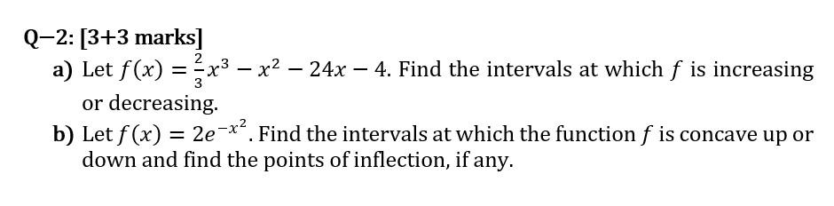 Solved Q-2: [3+3 marks] a) Let f(x)=32x3−x2−24x−4. Find the | Chegg.com