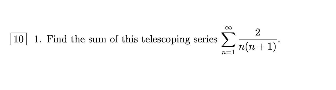 Solved Χο 10 1. Find the sum of this telescoping series 2 | Chegg.com