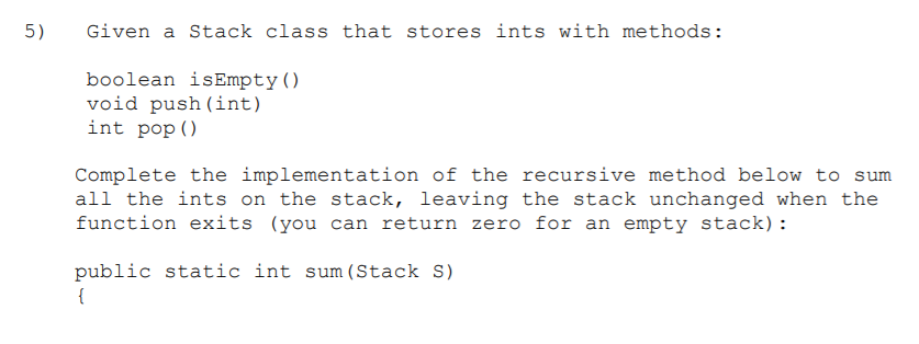 Solved 5) 5 Given a Stack class that stores ints with | Chegg.com