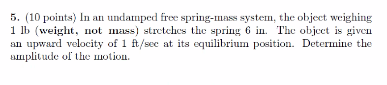 Solved 5. (10 points) In an undamped free spring-mass | Chegg.com