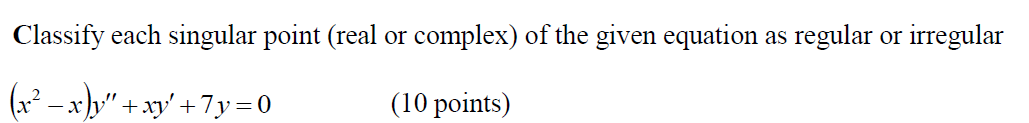 Solved Classify each singular point (real or complex) of the | Chegg.com