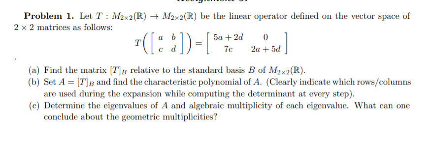 Solved Problem 1. Let T : M2x2(R) + M2x2(R) be the linear | Chegg.com