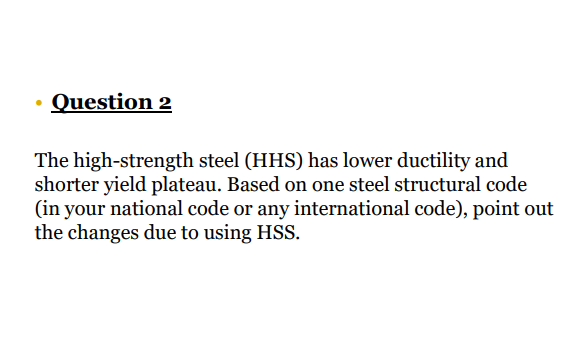 Solved • Question 2 The high-strength steel (HHS) has lower | Chegg.com
