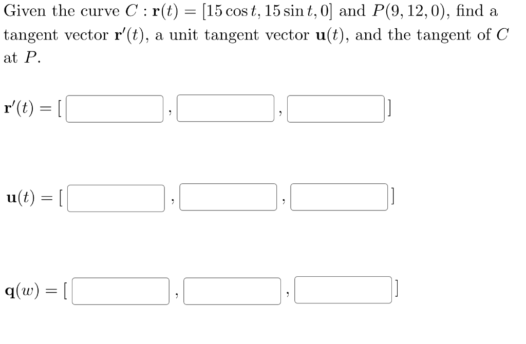 Solved Given the curve C: r(t) = (15 cost, 15 sint, 0] and | Chegg.com