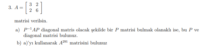 Solved 3. A= 3 2 2 6 matrisi verilsin. a) P-AP diagonal | Chegg.com
