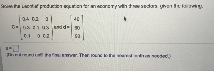 Solved Solve the Leontief production equation for an economy | Chegg.com