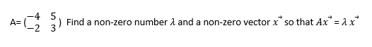Solved -4 5 A= -2 3 Find a non-zero number 1 and a non-zero | Chegg.com