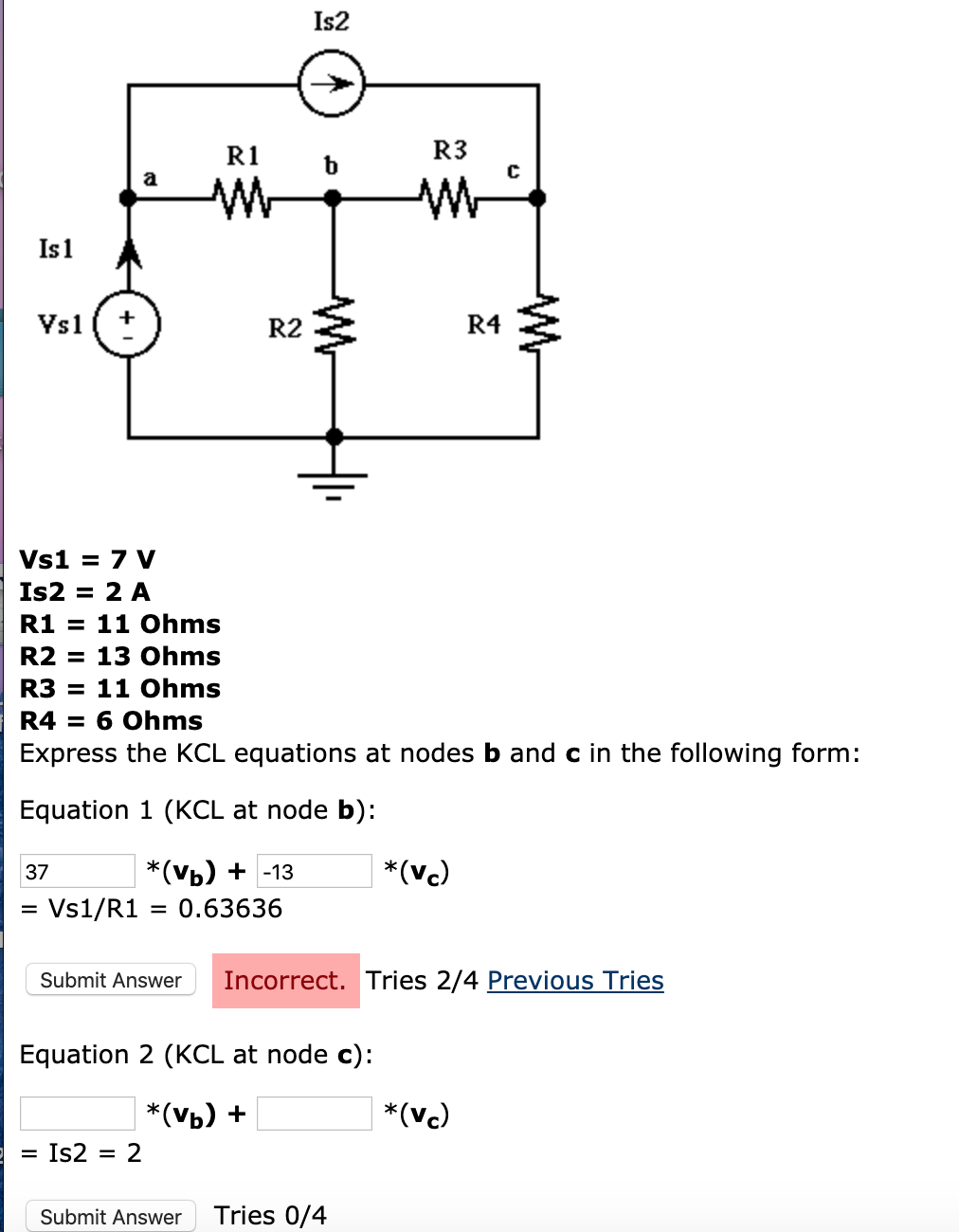 Solved Is2 R1 R3 R2 R43 Vs1 = 7 V Is2 = 2 A R1 = 11 Ohms R2 | Chegg.com