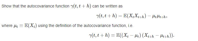 Solved Show that the autocovariance function γ(t, t + h) can | Chegg.com