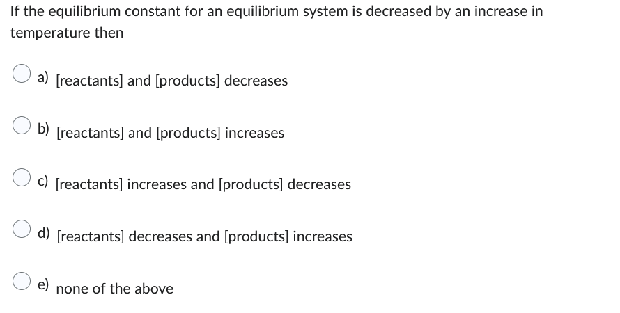 Solved If the equilibrium constant for an equilibrium system | Chegg.com