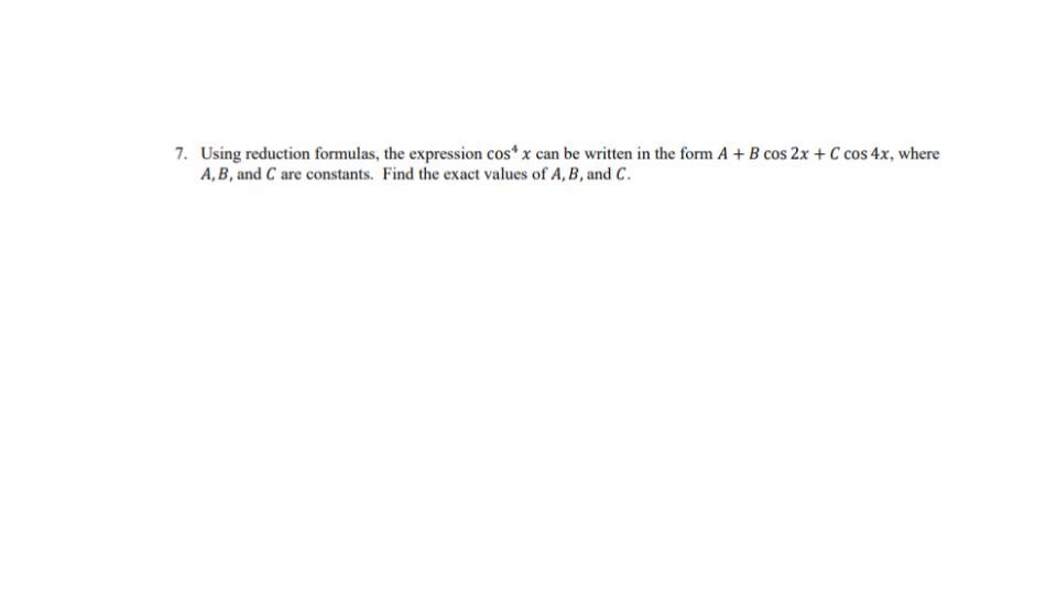 Solved 7. Using reduction formulas, the expression cos* x | Chegg.com
