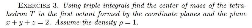 Solved EXERCISE 3. Using triple integrals find the center of | Chegg.com