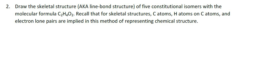 Solved Draw the skeletal structure (AKA line-bond structure) | Chegg.com