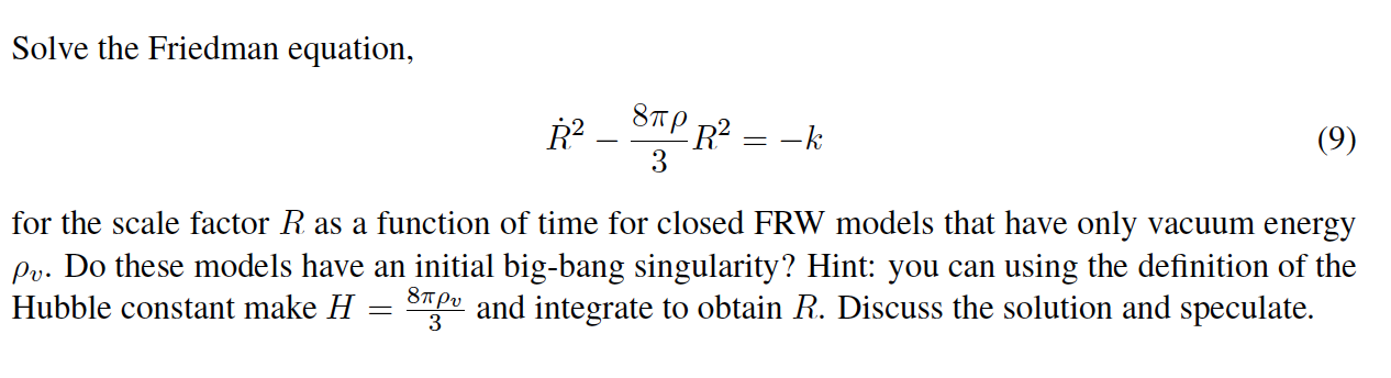 Solved Solve the Friedman equation, R2 8пP R? =-k (9) 3 for | Chegg.com
