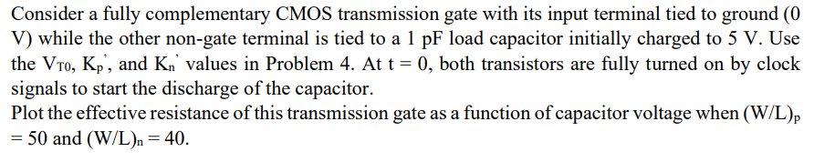 Solved Consider a fully complementary CMOS transmission gate | Chegg.com
