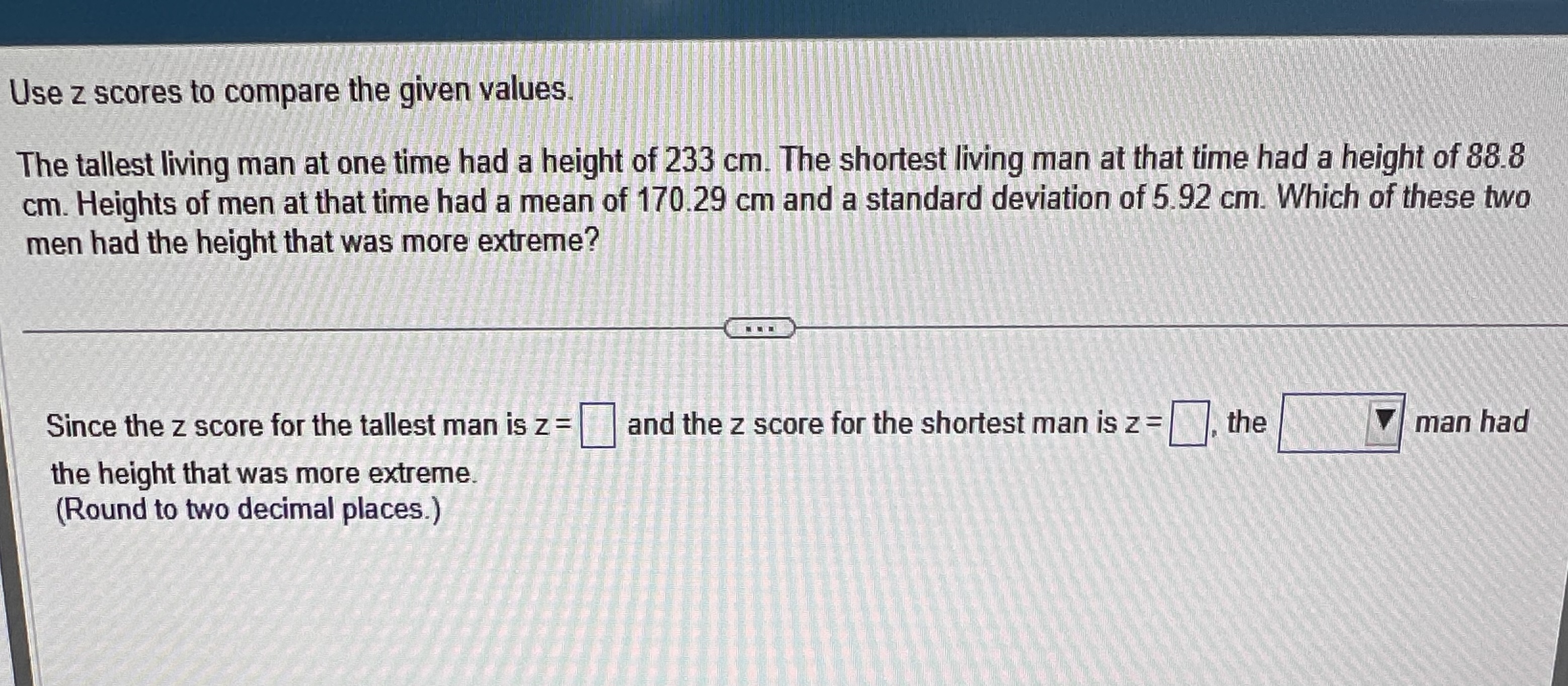 Solved Use z scores to compare the given values. The tallest | Chegg.com
