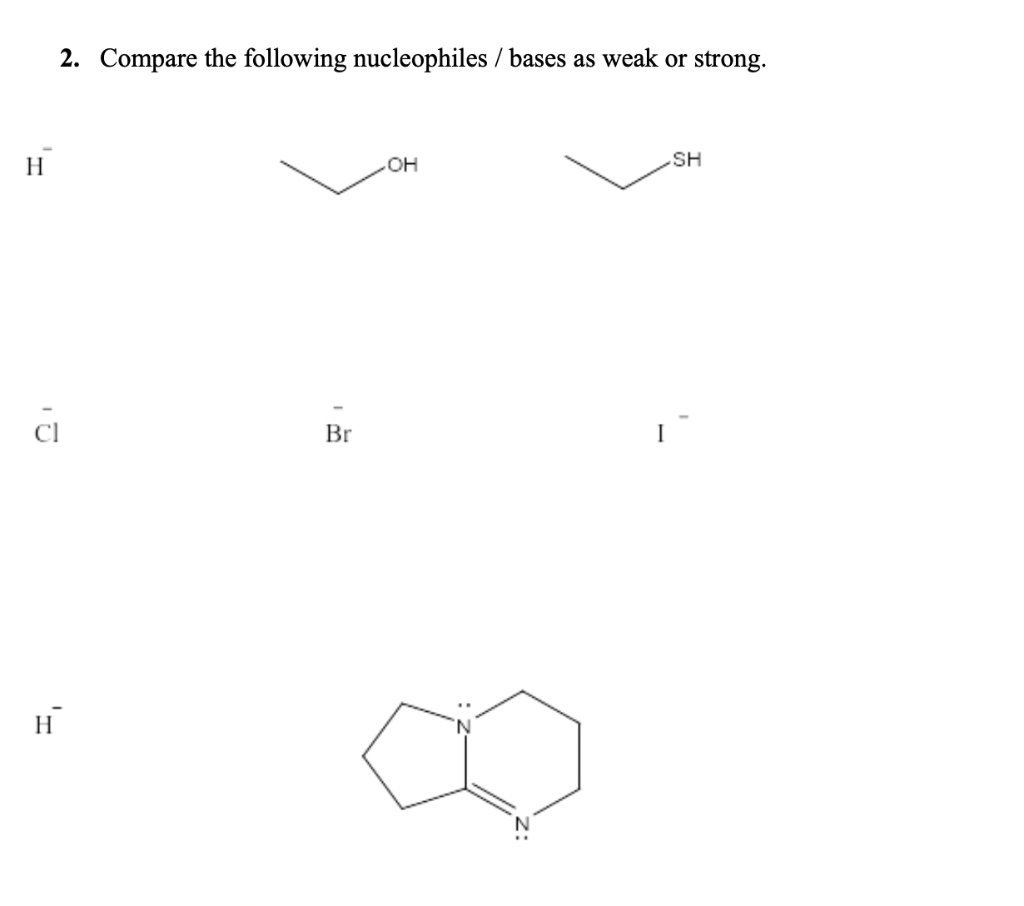 Solved 2. Compare the following nucleophiles / bases as weak | Chegg.com