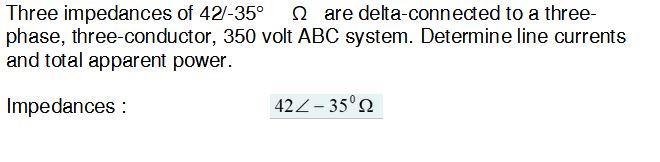 Solved Three impedances of 42-35° 1 are delta-connected to a | Chegg.com
