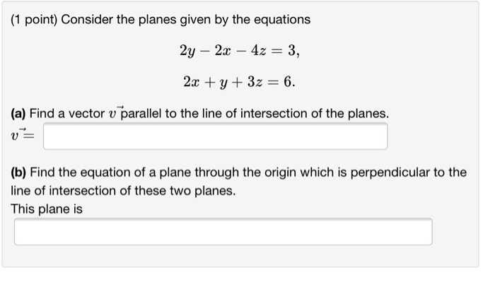 Solved (1 point) Consider the planes given by the equations | Chegg.com