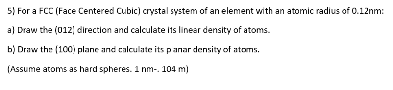 Solved 5) For a FCC (Face Centered Cubic) crystal system of | Chegg.com