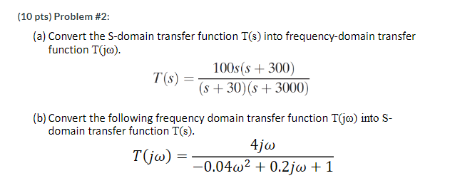Solved 0 pts) Problem \#2: (a) Convert the S-domain transfer | Chegg.com