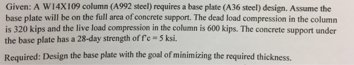Solved Given: A W14X109 column (A992 steel) requires a base | Chegg.com
