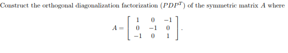 Solved Construct the orthogonal diagonalization | Chegg.com