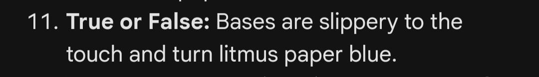 Solved 11. ﻿True or False: Bases are slippery to the touch | Chegg.com