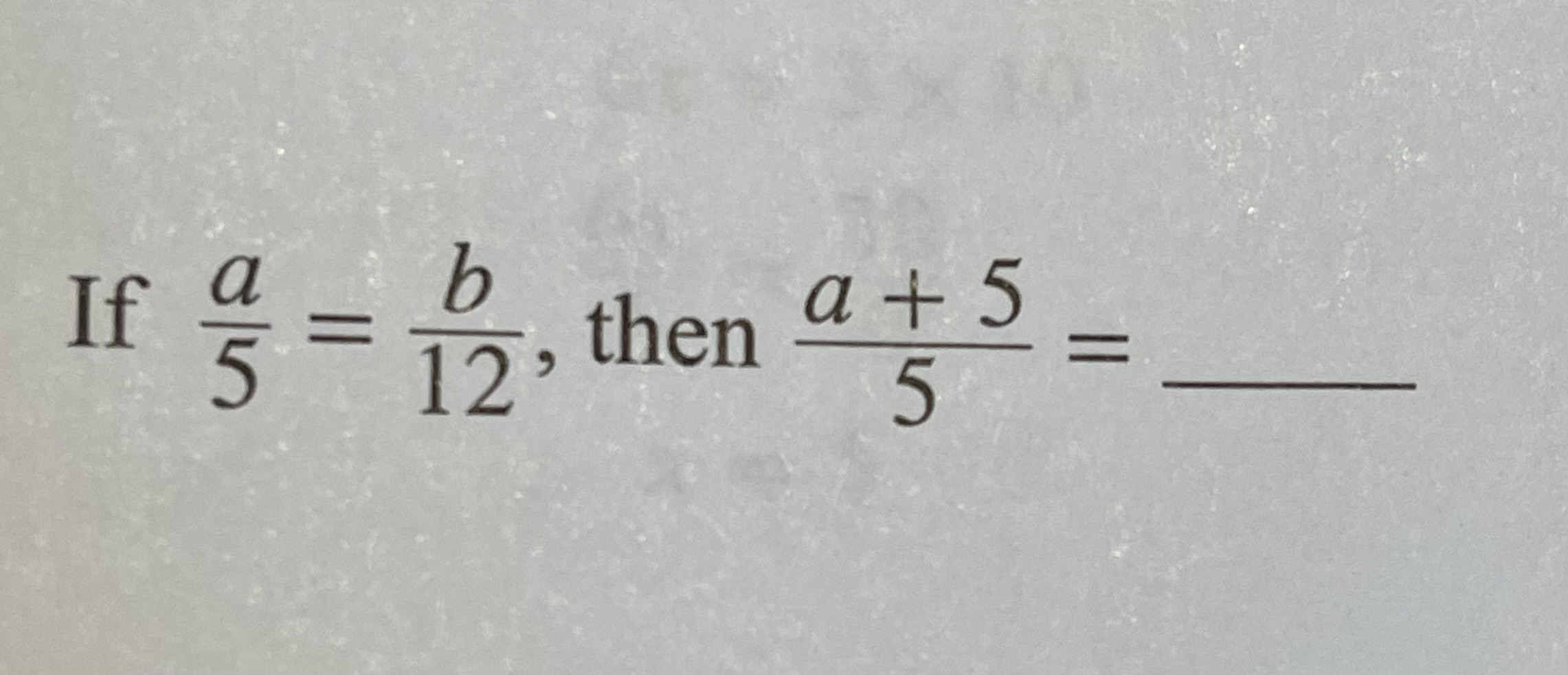 Solved If 5a=12b, then 5a+5= | Chegg.com