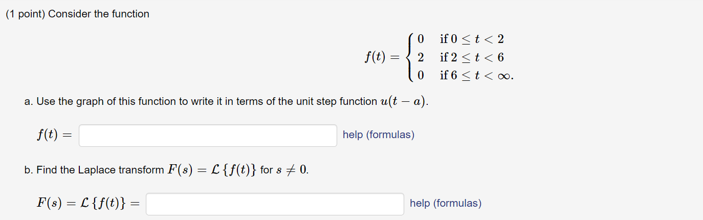 (1 point) Consider the function f(t)=⎩⎨⎧020 if 0≤t