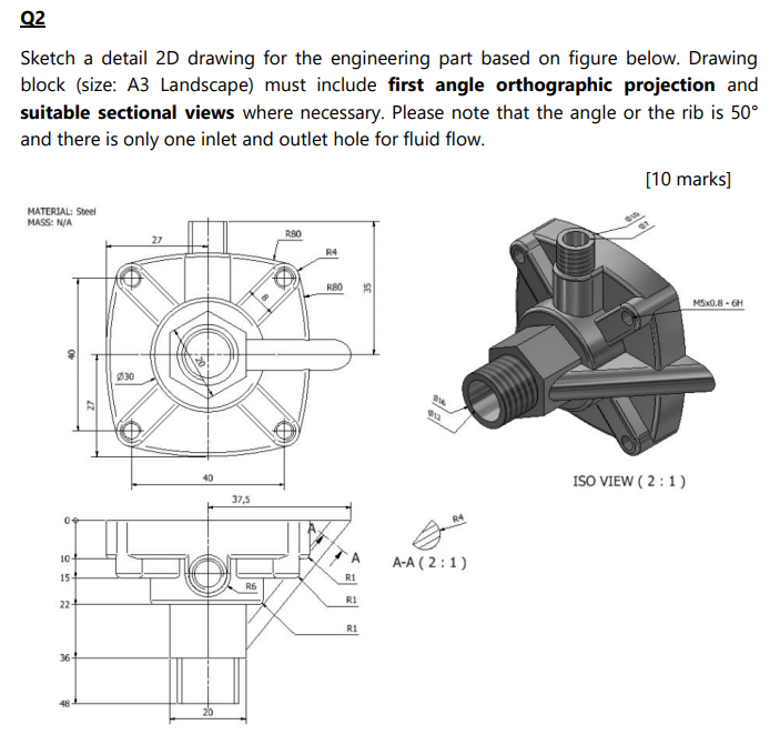 Solved Q2 Sketch a detail 2D drawing for the engineering | Chegg.com