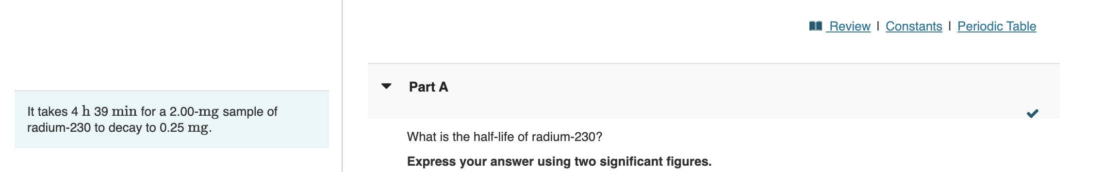 Solved It takes 4 h39 min for a 2.00-mg sample of radium-230 | Chegg.com