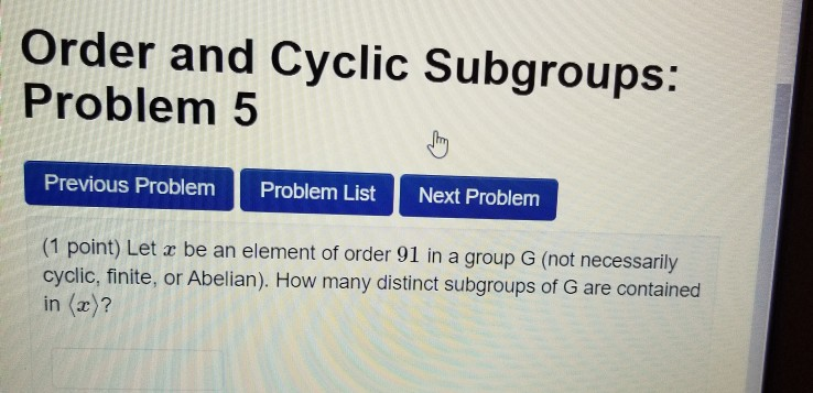 Solved Order and Cyclic Subgroups: Problem 5 Previous | Chegg.com