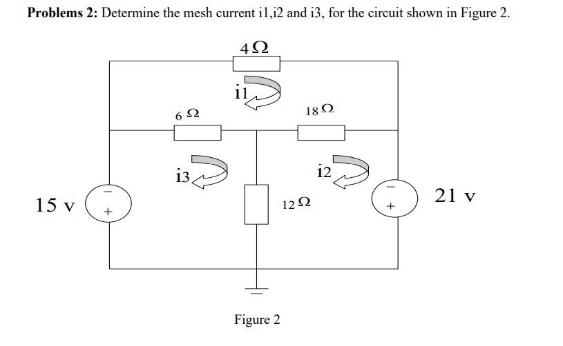 Solved Problems 2: Determine the mesh current i1, i2 and i3, | Chegg.com