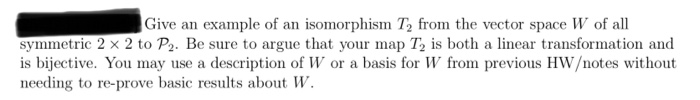 Solved Give an example of an isomorphism T2 from the vector | Chegg.com
